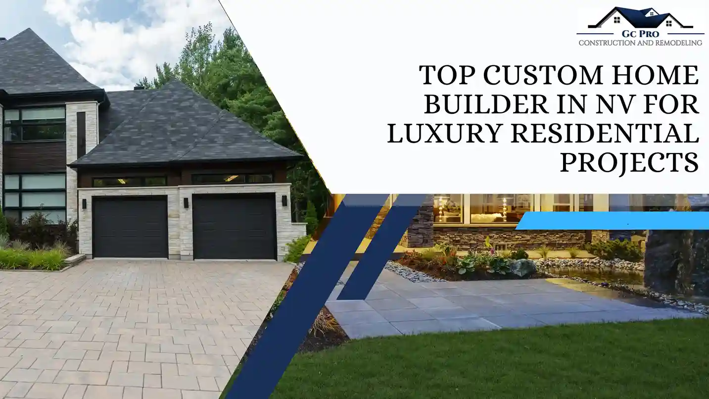 Top Custom Home Builder in NV for Luxury Remodelling